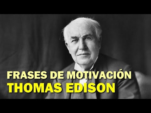 60 Frases Inspiradoras de Thomas Edison sobre el Éxito y la Perseverancia